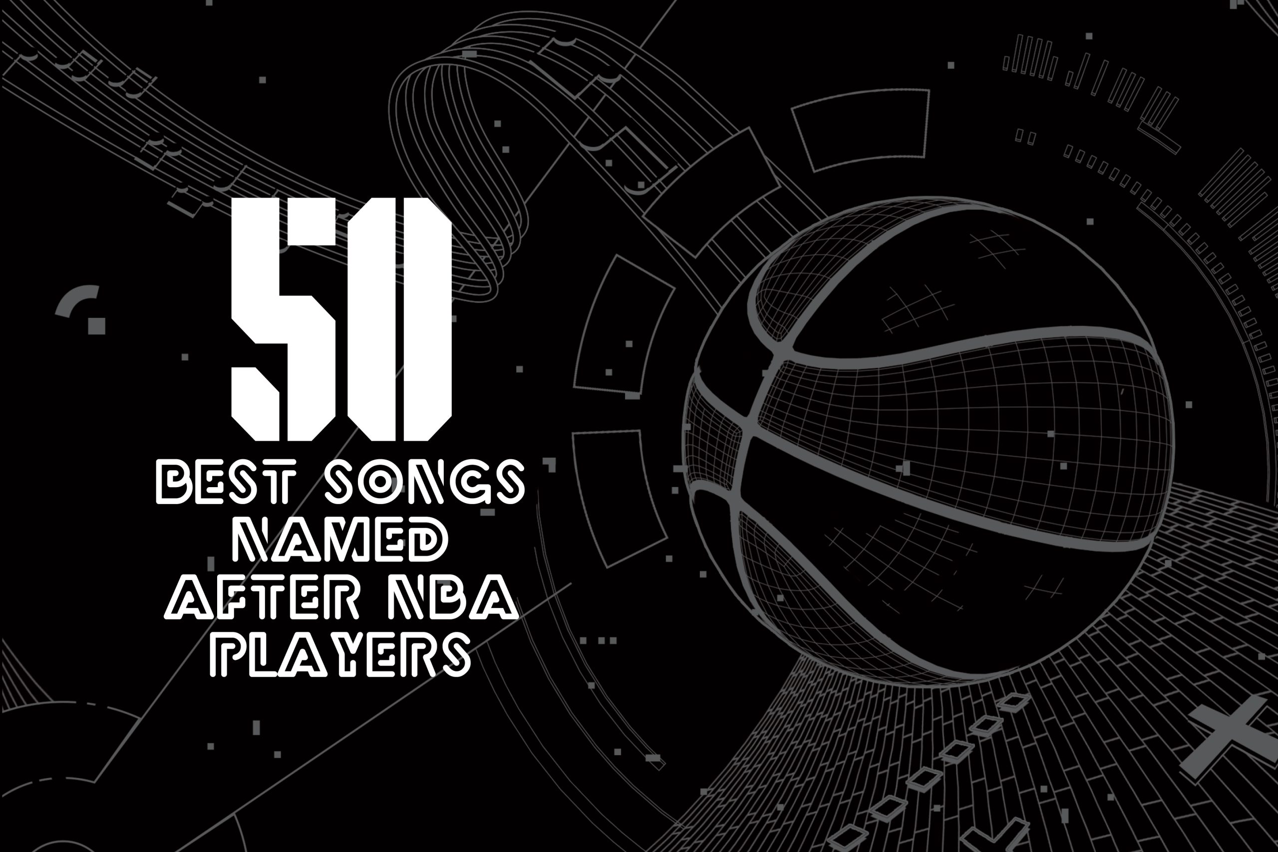 The 50 Best Songs Named After NBA Players – SLAM